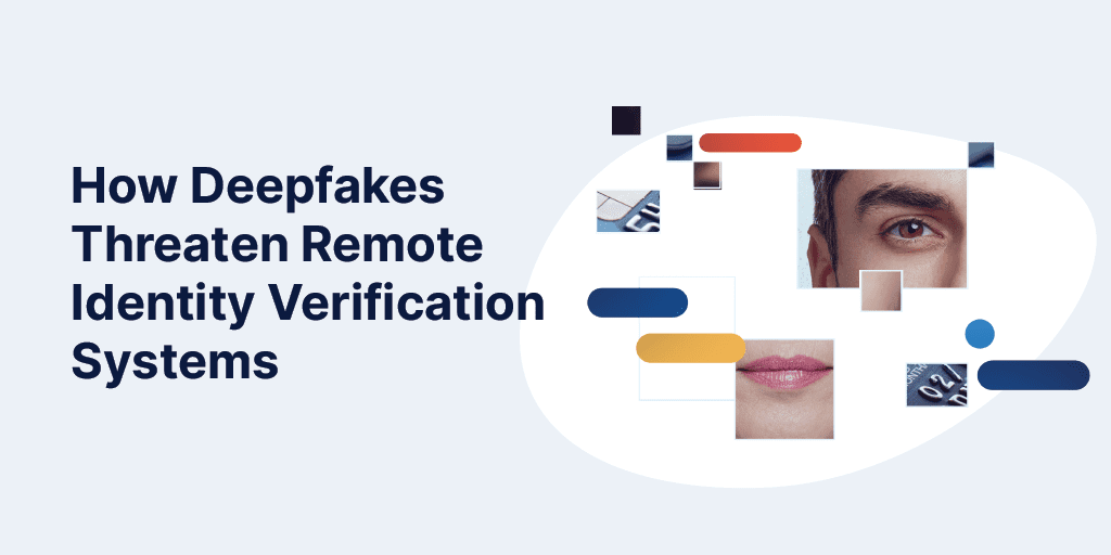 How Deepfakes Threaten Remote Identity Verification Systems | iProov