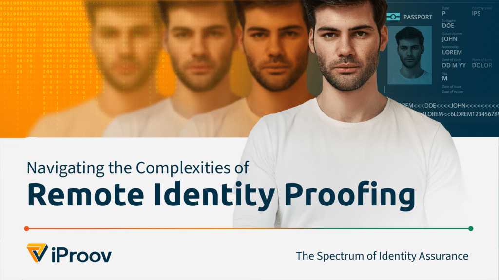 Spectrum of Identity Assurance: Navigating the Complexities of Remote Identity Proofing | iProov